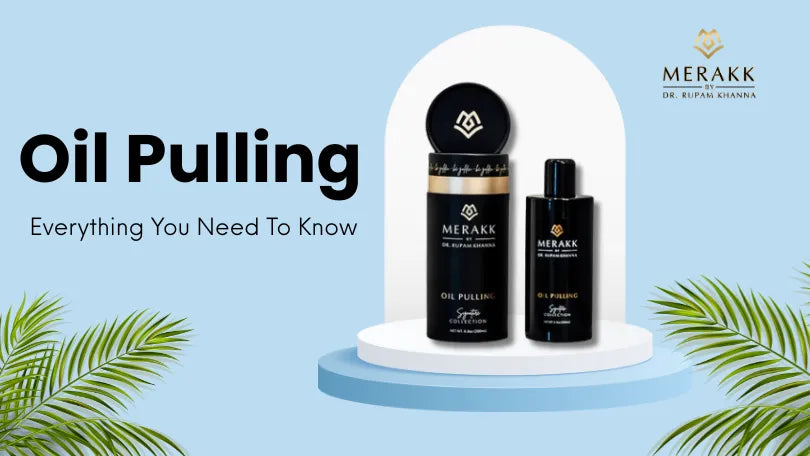 Oil Pulling: Everything You Need To Know – Merakk